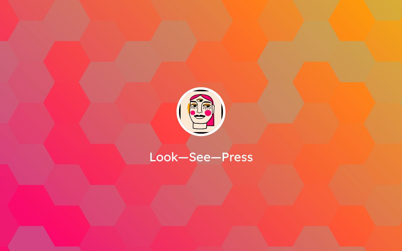 Look—See—Press
